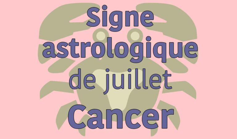Le signe astrologique du mois de juillet : Le Cancer