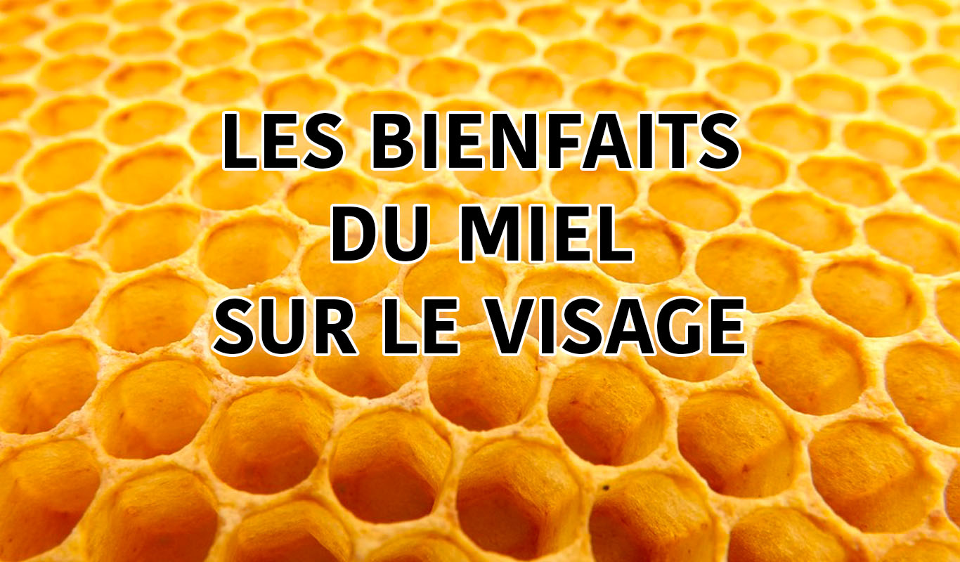 Les bienfaits du miel pour le visage