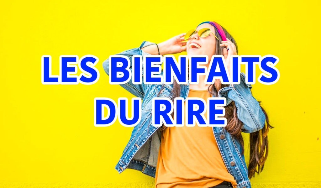 Tous les bienfaits du rire pour la santé et l'esprit