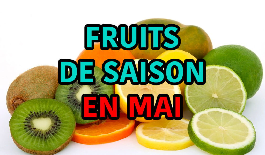 Fruits de mai : Découvrez les fruits de saison