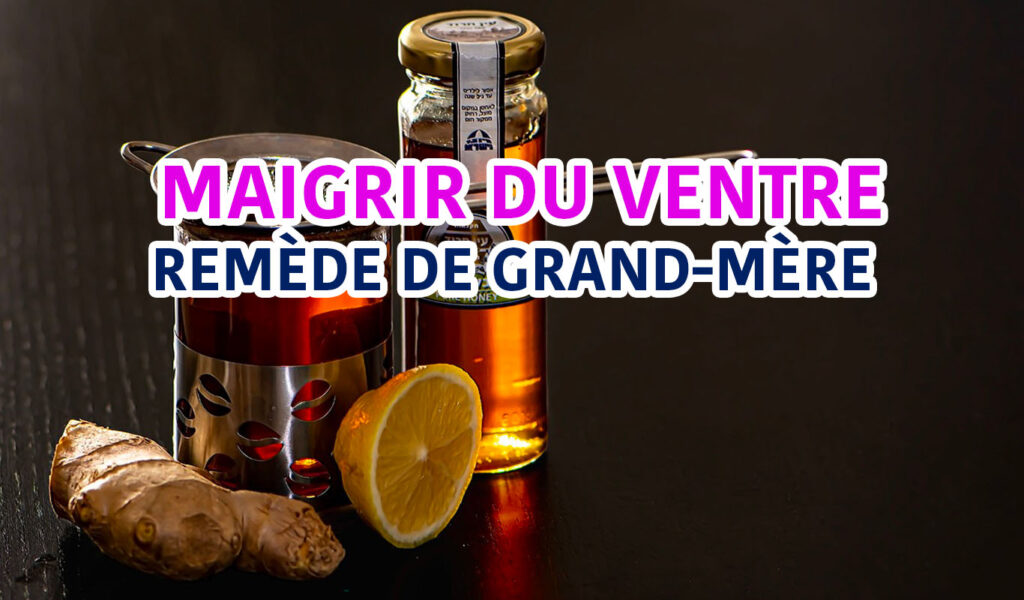 Le remède de grand-mère pour maigrir du ventre